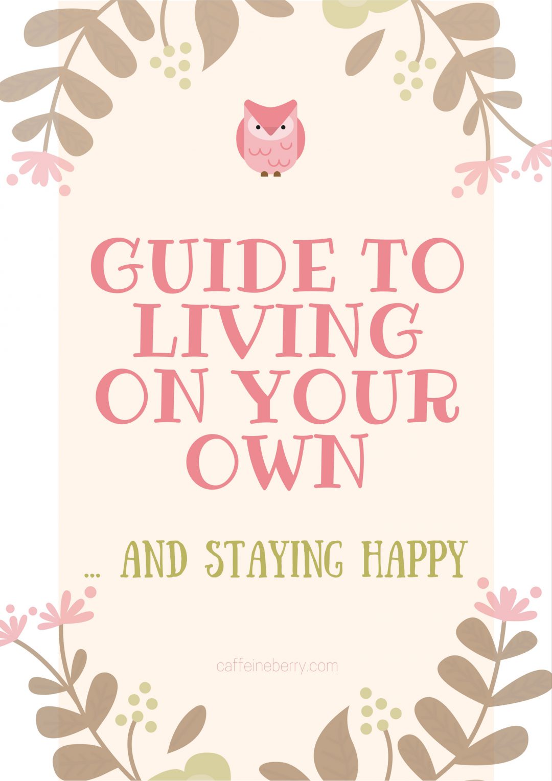 Guide to Living On Your Own… And Staying Happy - caffeineberry